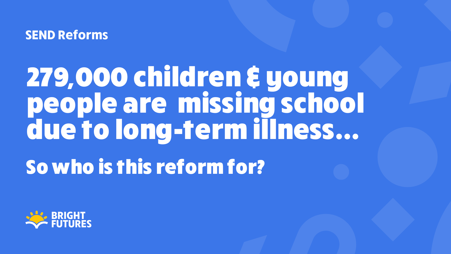 SEND Reform: 279,000 Children Missing School Due to Illness – Who Is ...